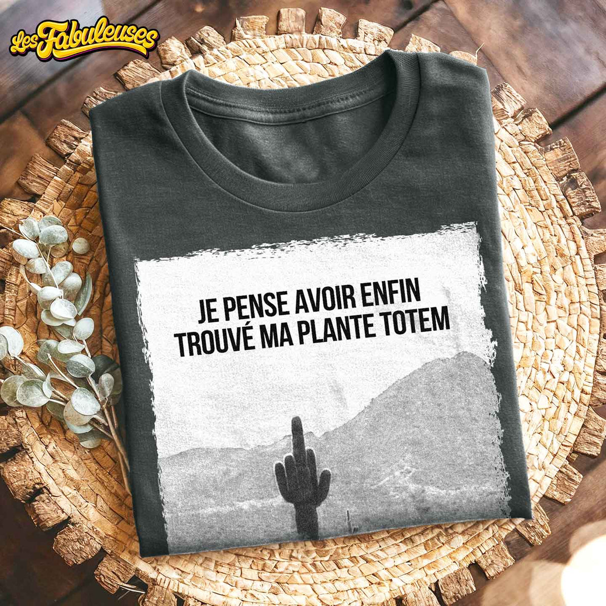 Je pense avoir enfin trouvé ma plante totem - T-Shirt — Les Fabuleuses ...